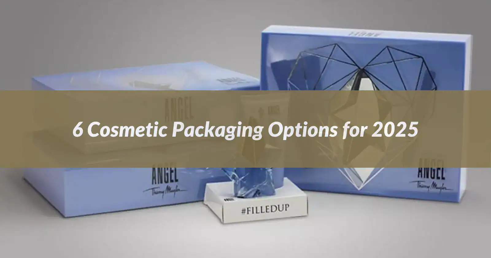 6 Cosmetic Packaging Options for 2025